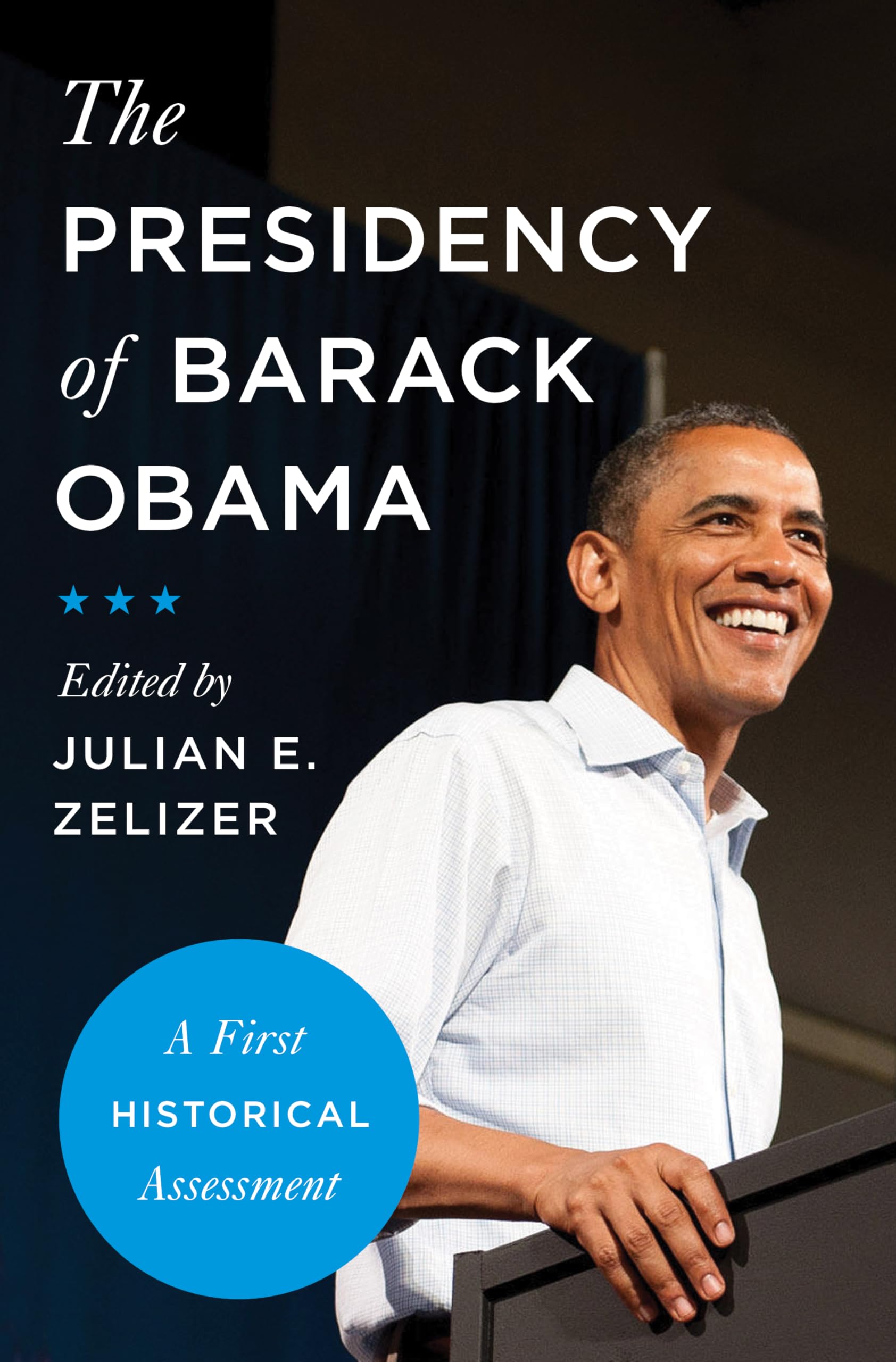 The Presidency of Barack Obama: A First Historical Assessment: Zelizer ...