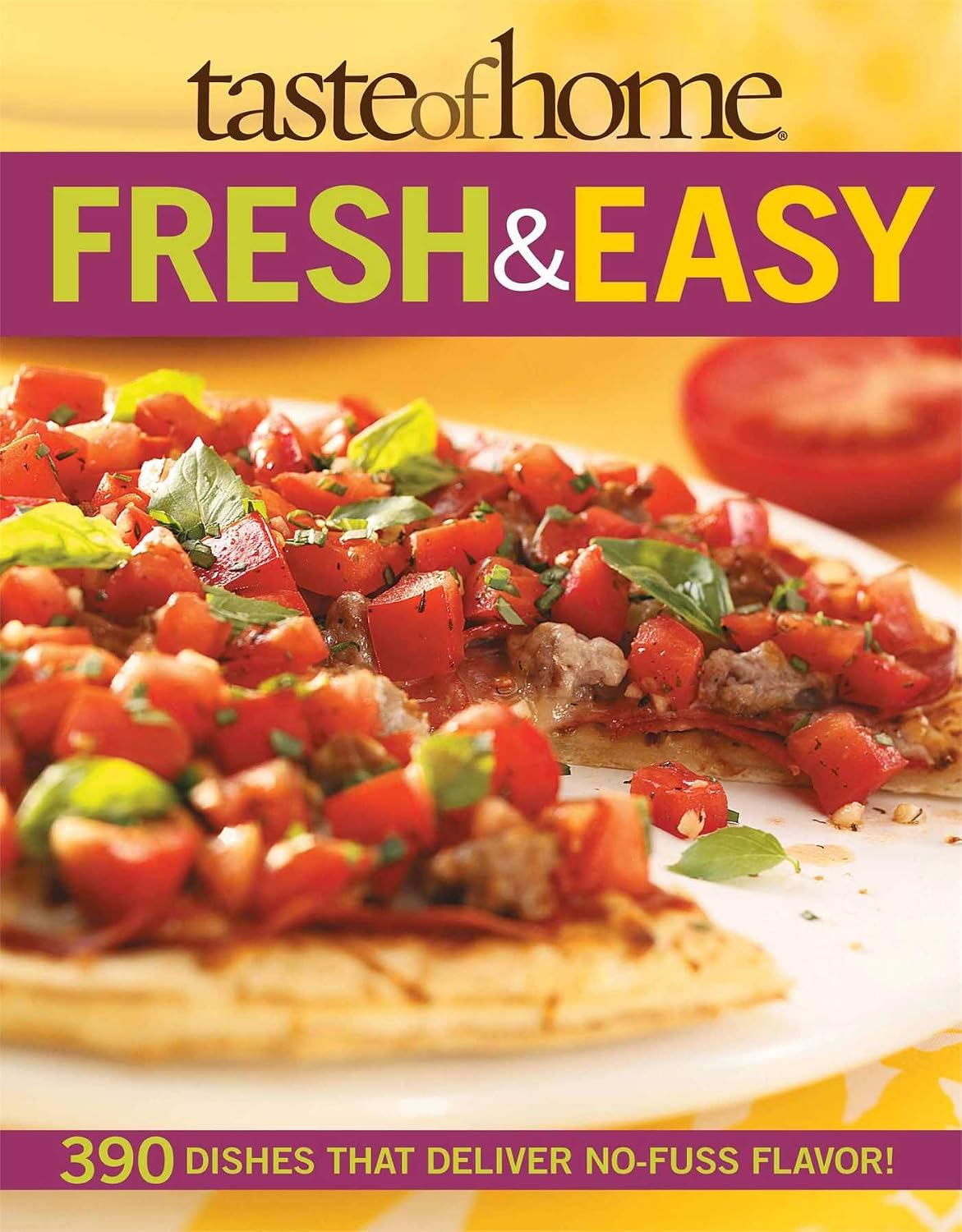 Taste of Home: Fresh & Easy: 390 Dishes That Deliver No Fuss Flavor ...