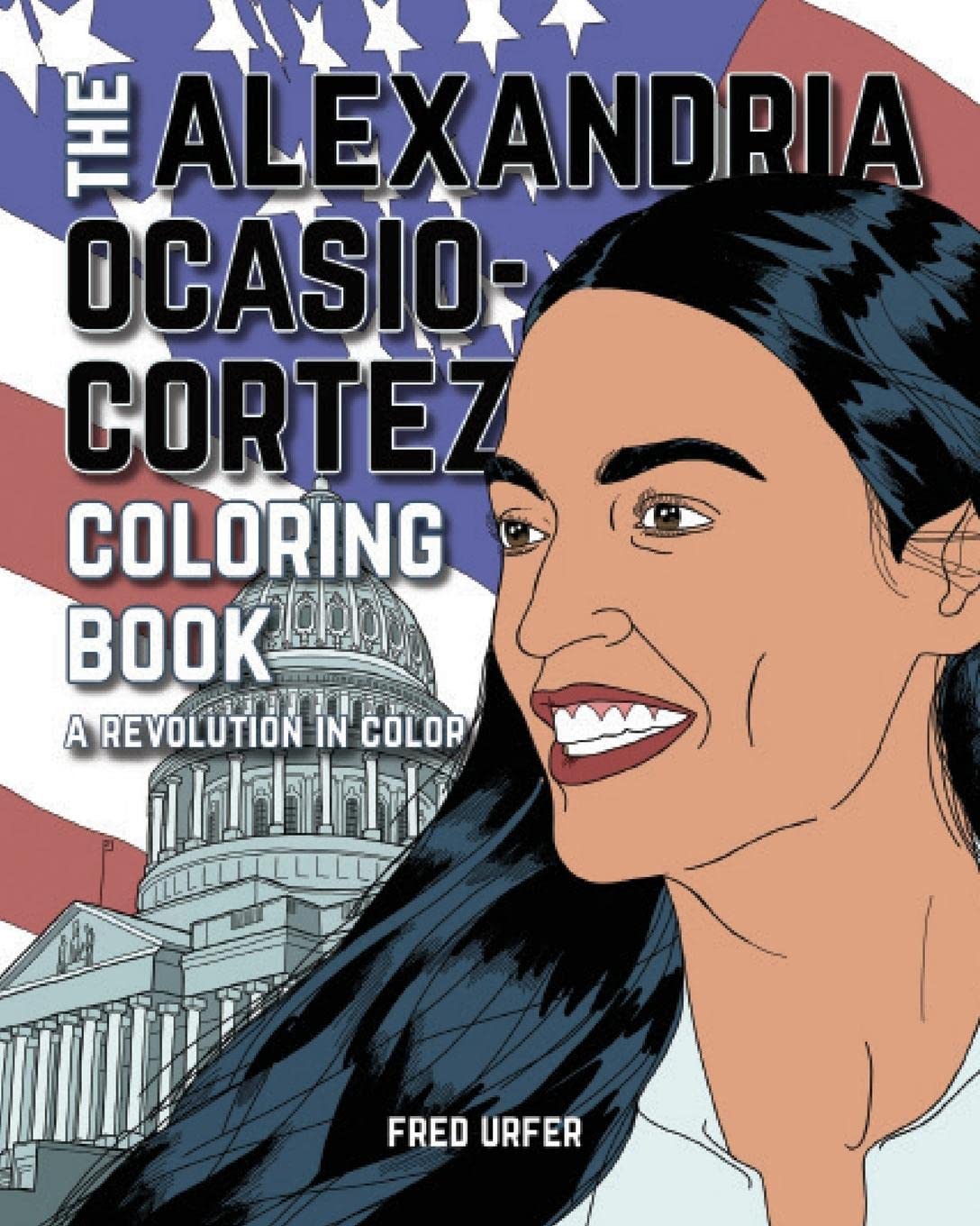 Alexandria Ocasio-Cortez: A Coloring Book Biography: Urfer, Fred ...