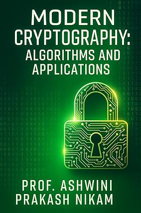 Modern Cryptography: Algorithms and Applications eBook : Nikam , Prof. Ashwini Prakash : Amazon ...