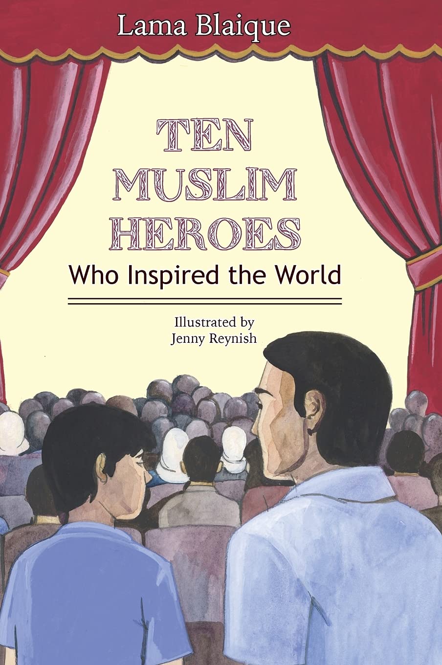 Ten Muslim Heroes: Who Inspired the World: Blaique, Lama, Reynish ...