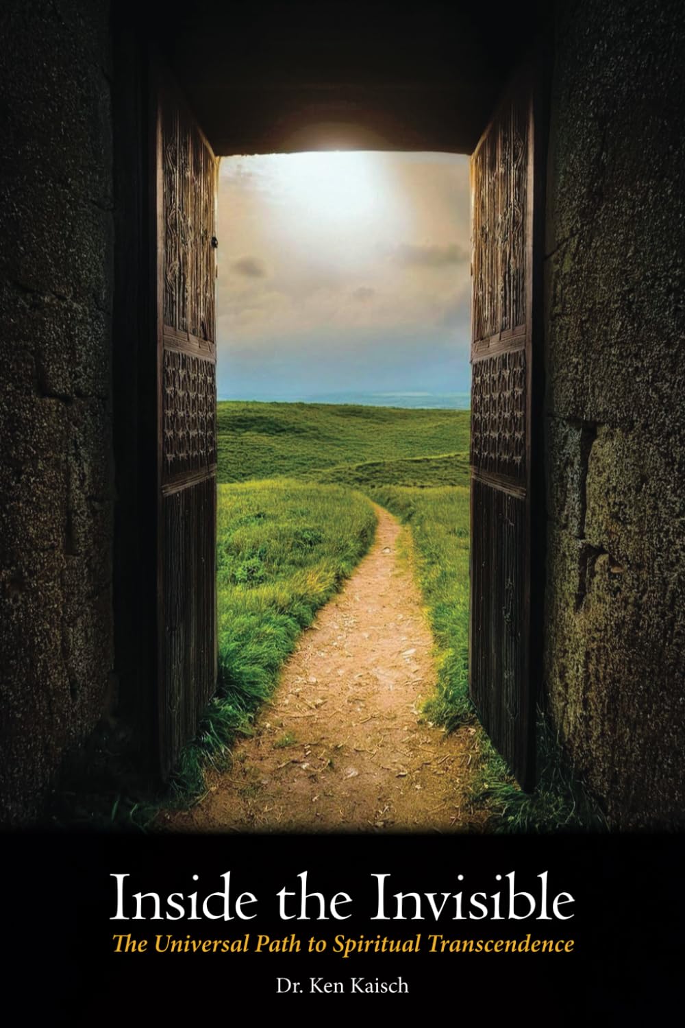 Inside the Invisible: The Universal Path to Spiritual Transcendence ...