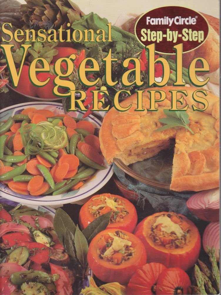 Family Circle Step-by-Step Sensational Vegetable Recipes: Family Circle ...