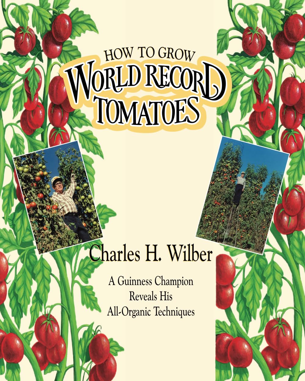 How to Grow World Record Tomatoes: A Guinness Champion Reveals His All ...
