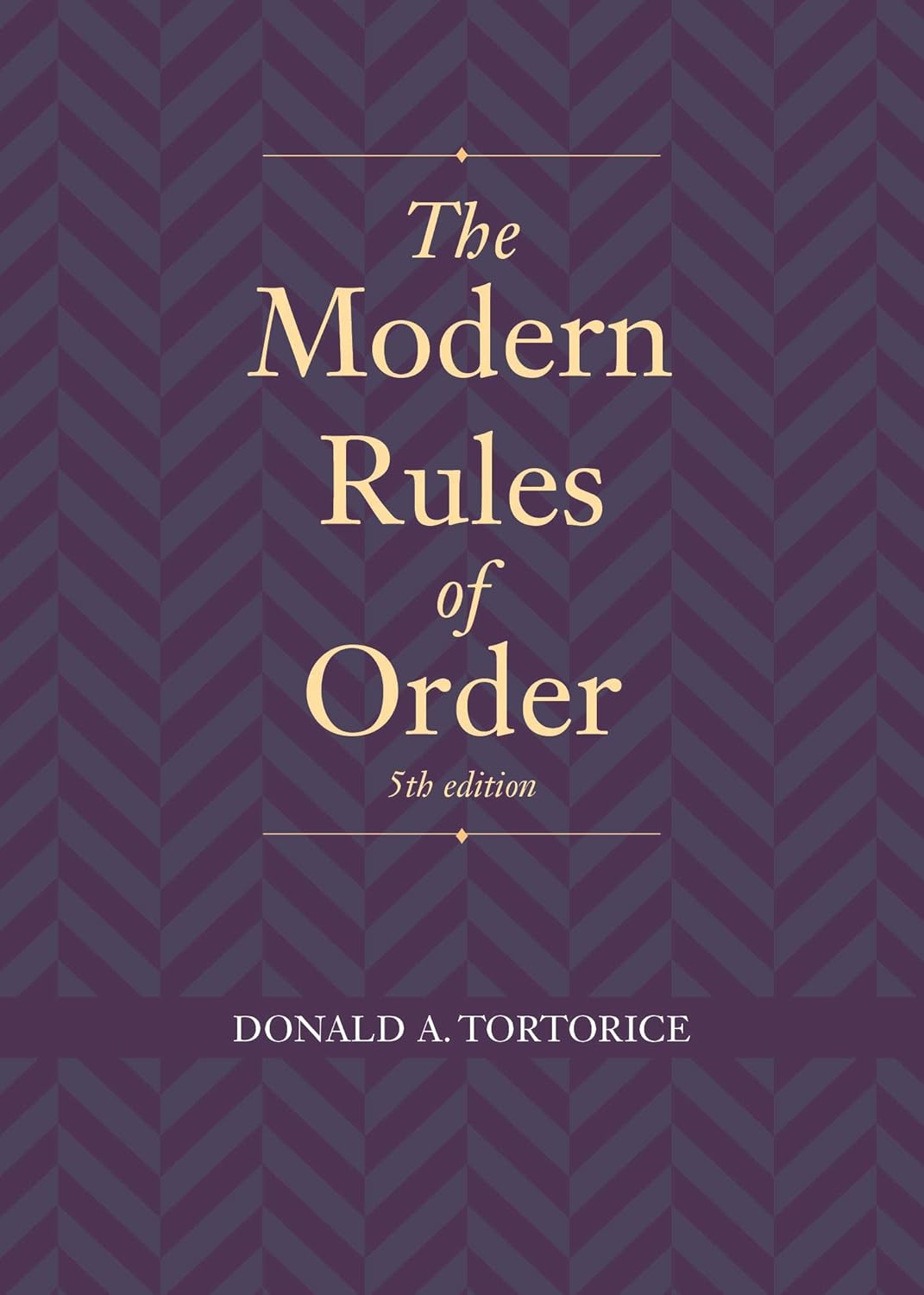 Amazon.com: The Modern Rules of Order: 9781627224970: Tortorice, Donald ...