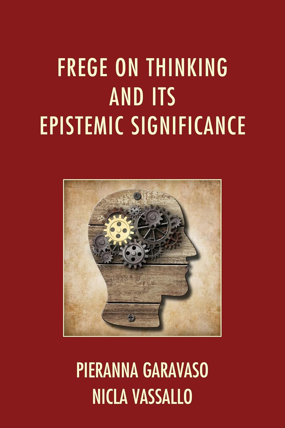 Frege on Thinking and Its Epistemic Significance: Garavaso, Pieranna ...