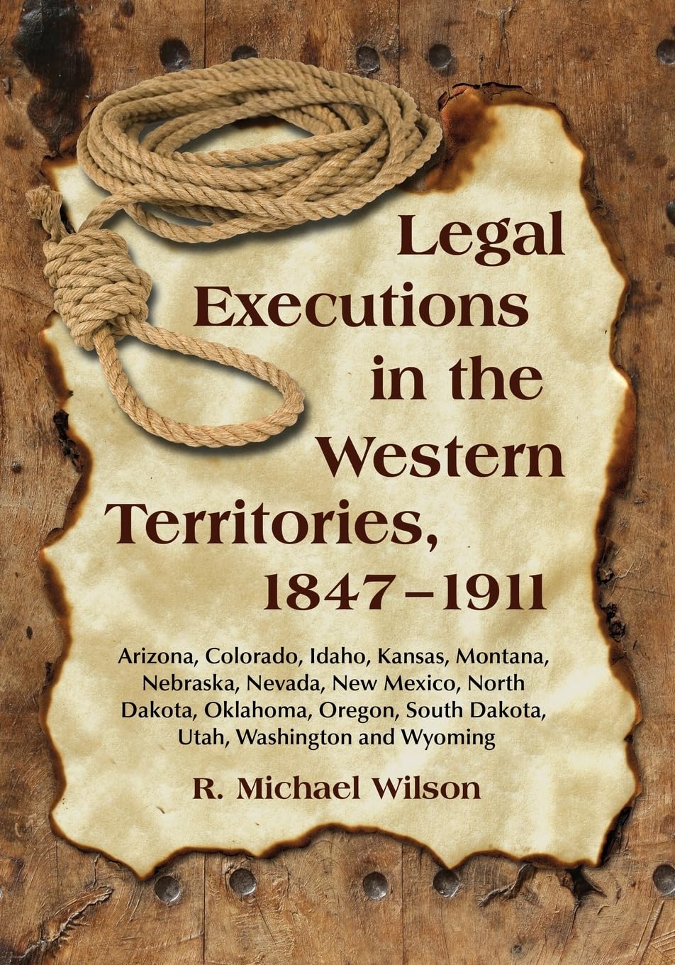 Legal Executions in the Western Territories, 1847-1911: Wilson, R ...