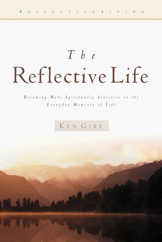 The Reflective Life: Becoming More Spiritually Sensitive to the ...