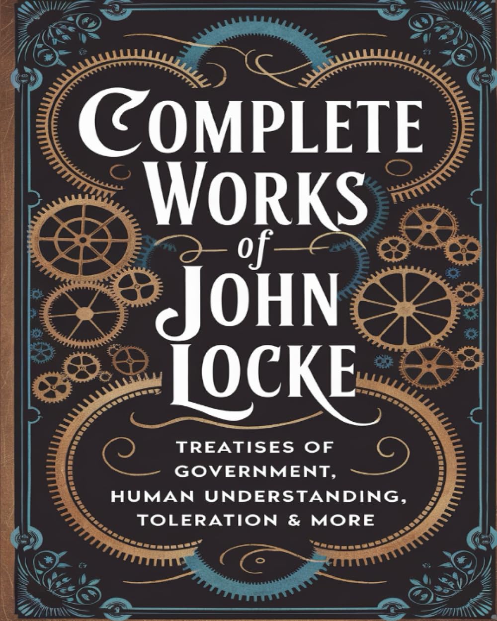Complete Works of John Locke: Includes Treatises of Government, Essay ...