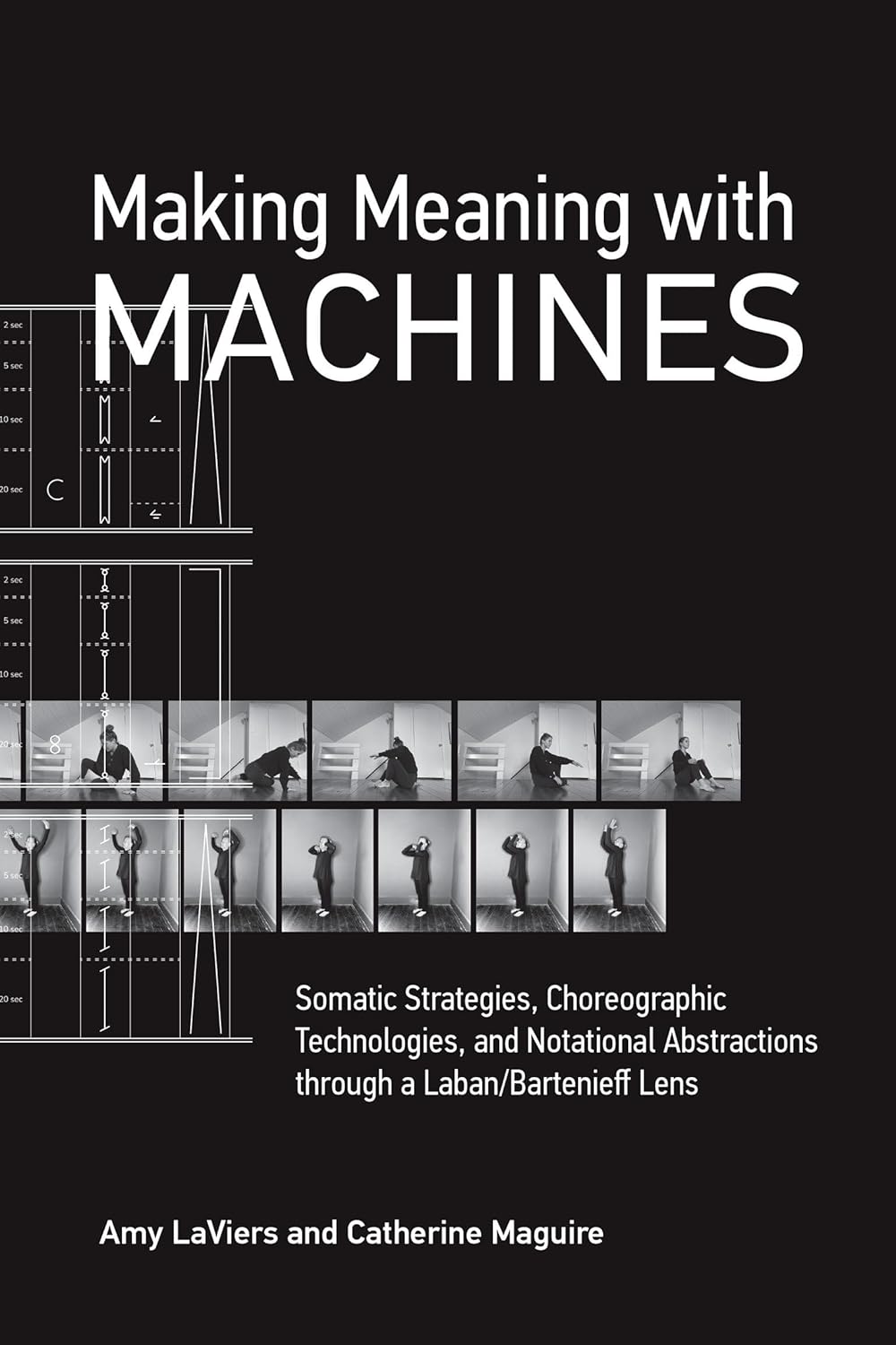Making Meaning with Machines: Somatic Strategies, Choreographic ...