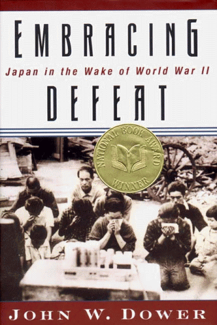 Embracing Defeat: Japan in the Wake of World War II: Dower, John W ...