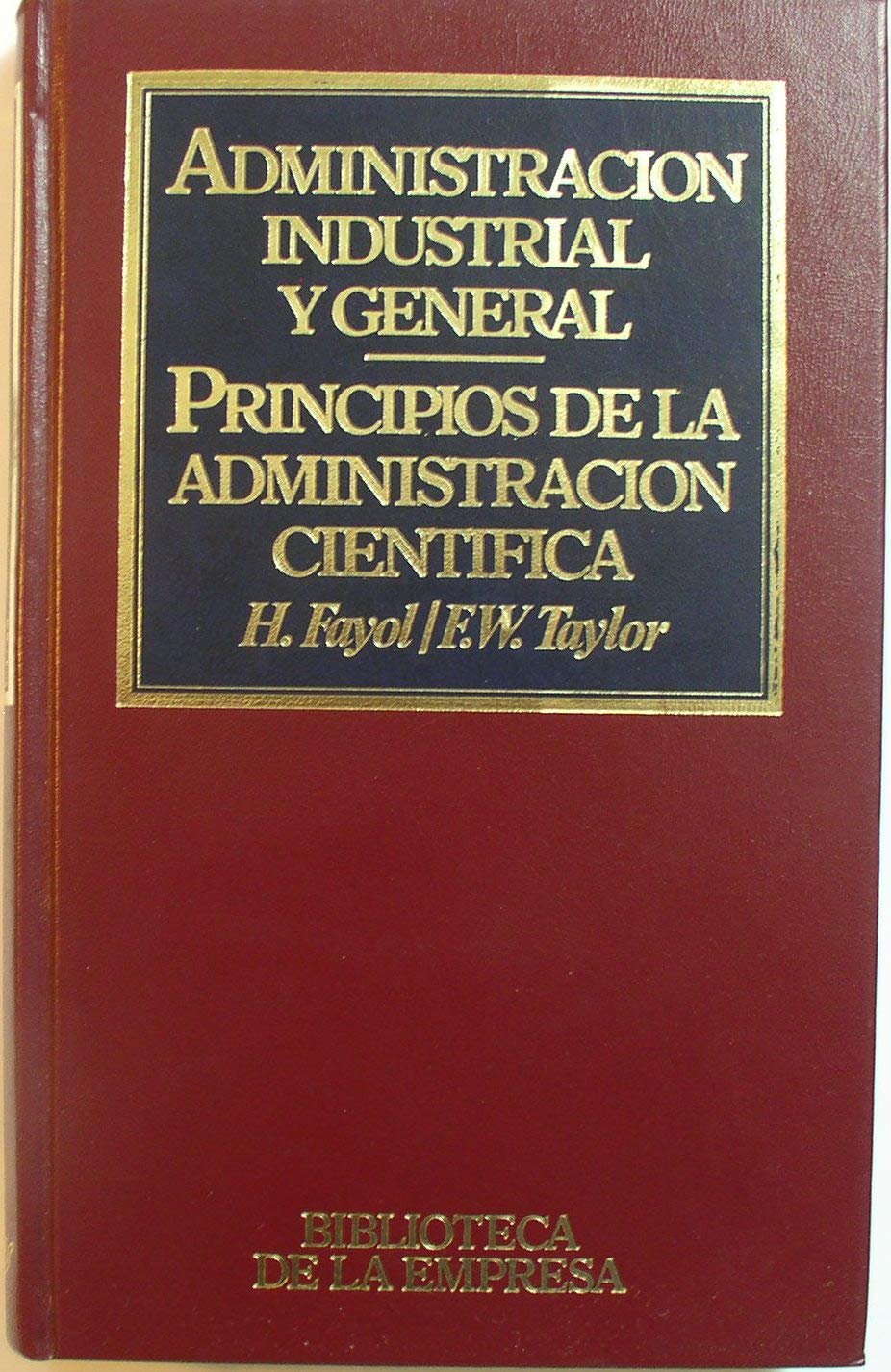 Administracion Industrial y General : Taylor, Frederik, Fayol, Henri ...