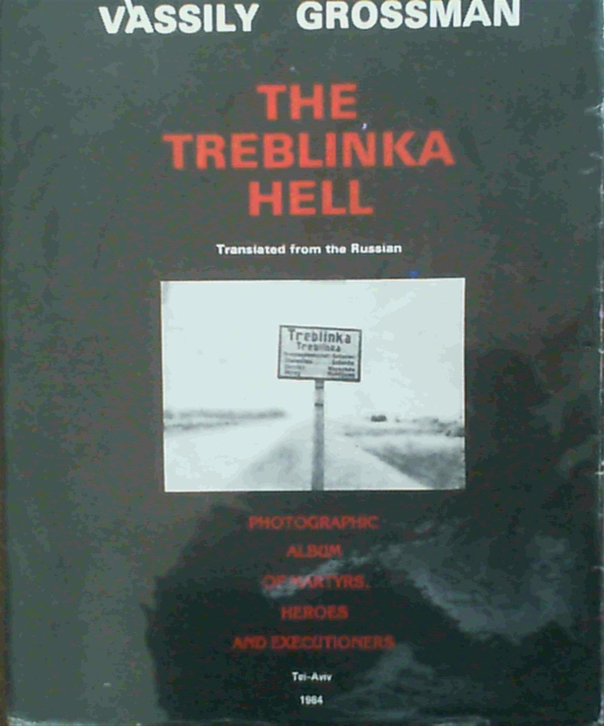 The Treblinka Hell : Photographic Album of Martyrs, Heroes and ...