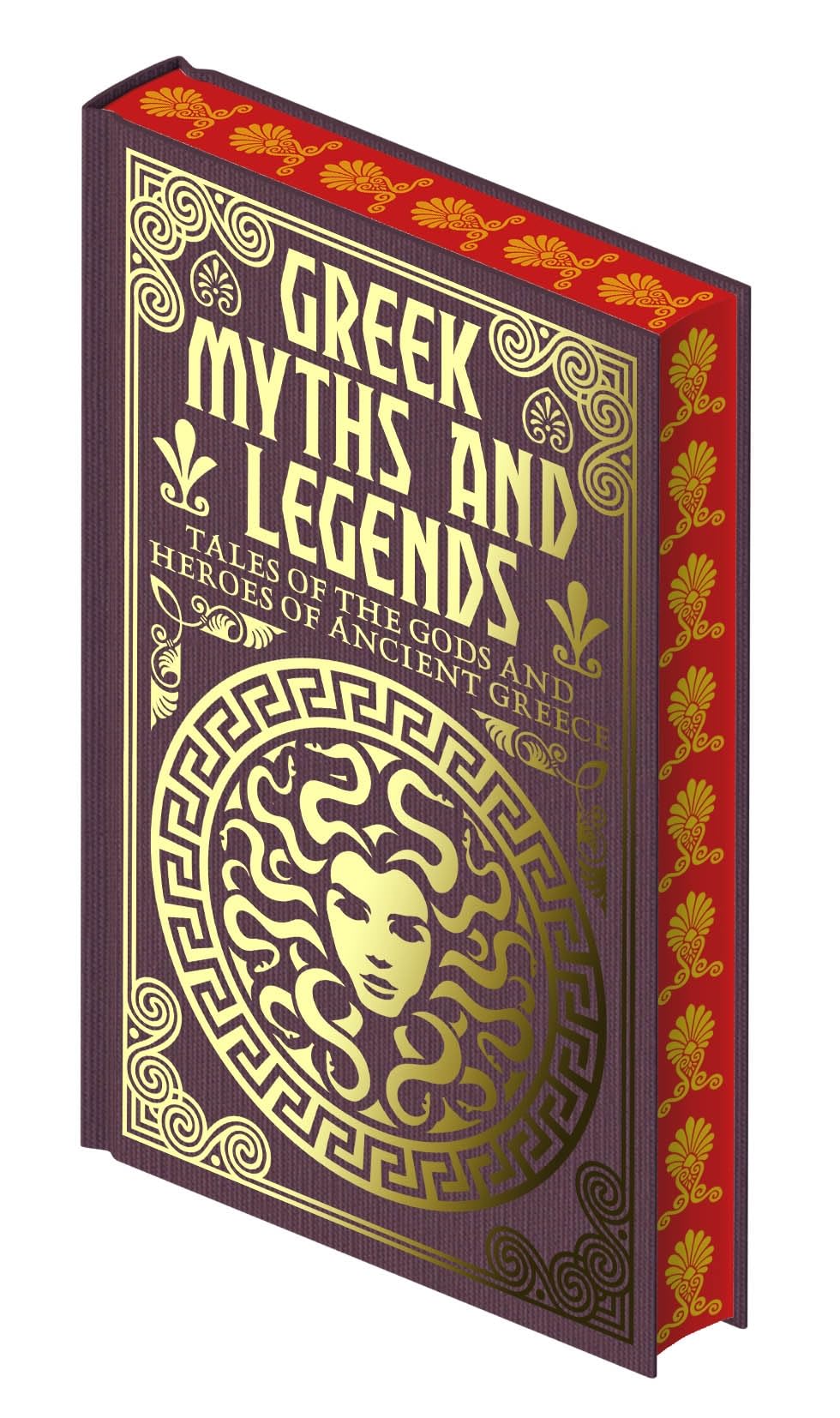 Greek Myths and Legends: Tales of the Gods and Heroes of Ancient Greece ...