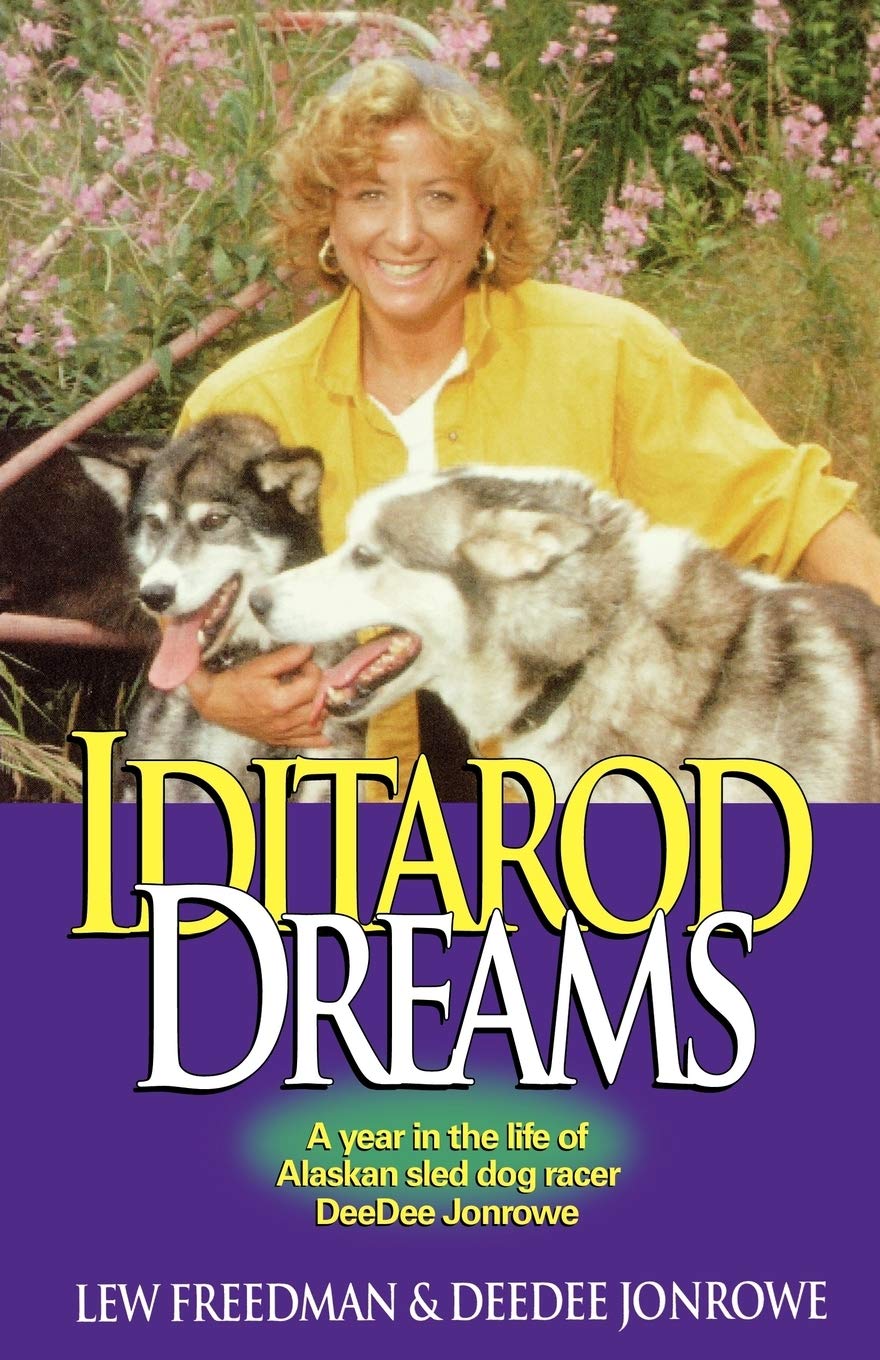 Iditarod Dreams: A Year in the Life of Alaskan Sled Dog Racer DeeDee ...