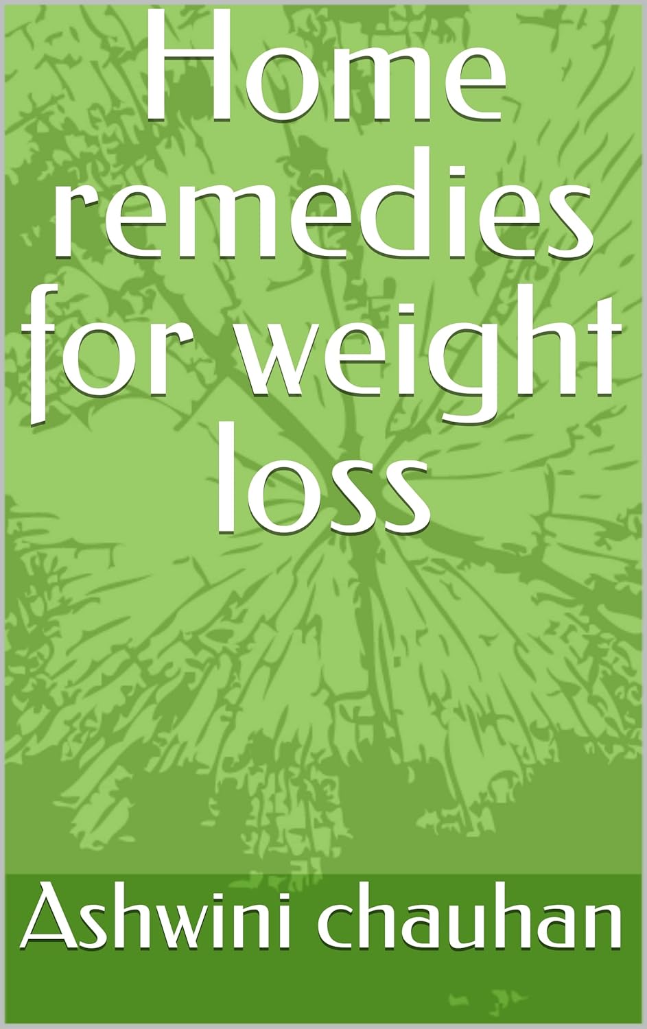Home remedies for weight loss eBook : chauhan, Ashwini: Amazon.in: Kindle Store
