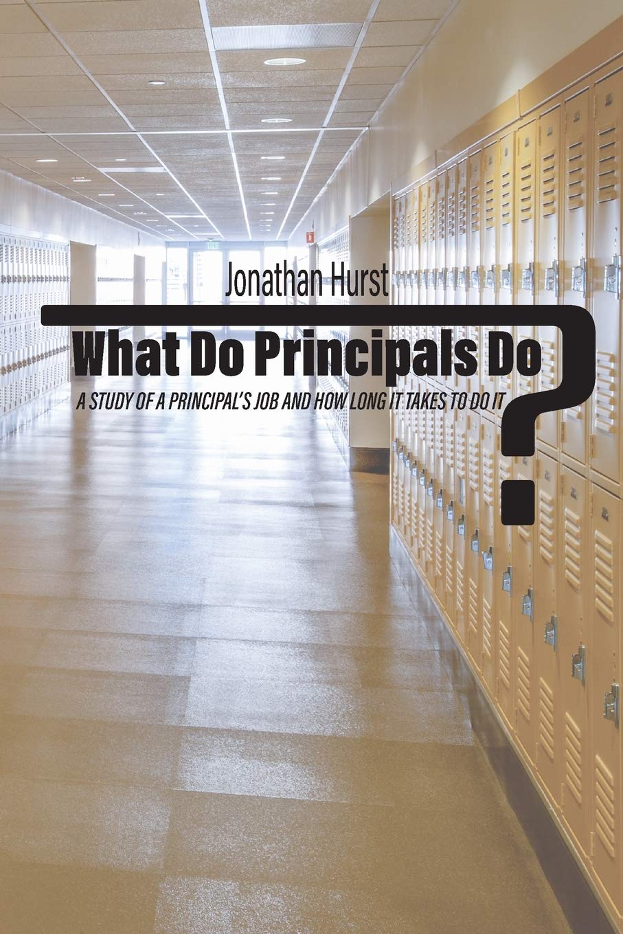 What Do Principals Do?: A Study of a Principal’s Job and How Long It ...