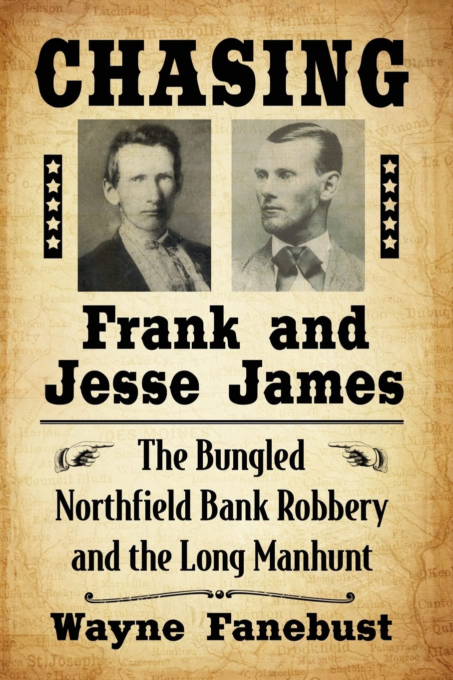 Chasing Frank and Jesse James: The Bungled Northfield Bank Robbery and ...