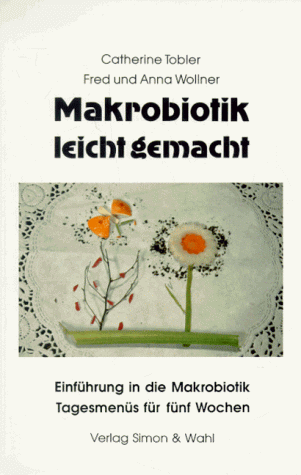 Makrobiotik - leicht gemacht: Einführung in die Makrobiotik und ...
