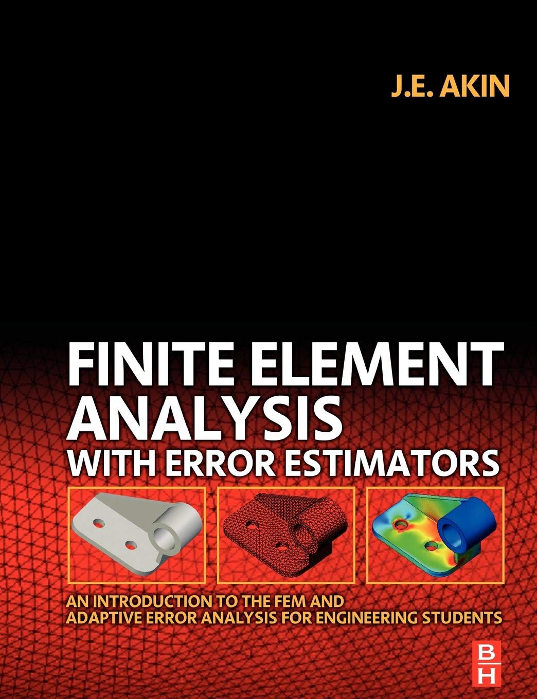 Finite Element Analysis With Error Estimators An Introduction To The Fem And Adaptive Error