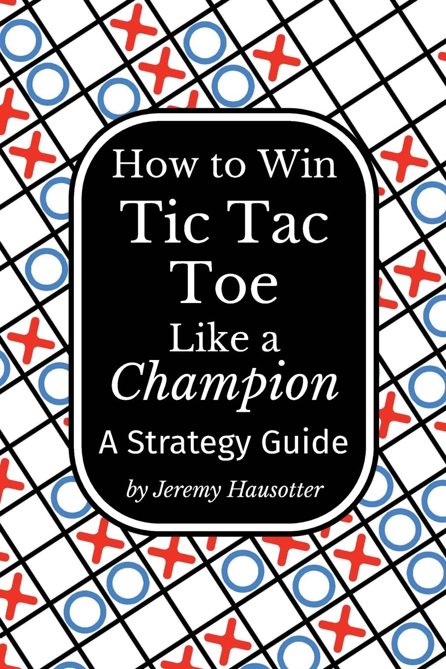 Buy How to Win Tic Tac Toe Like a Champion: A Strategy Guide Book ...