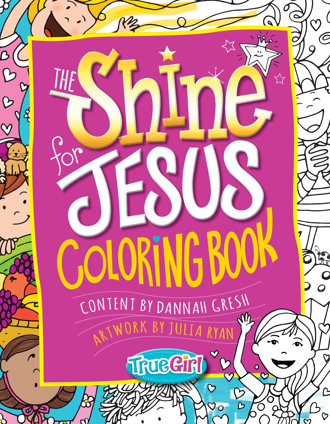 The Shine for Jesus Coloring Book: Dannah Gresh, Julia Ryan ...