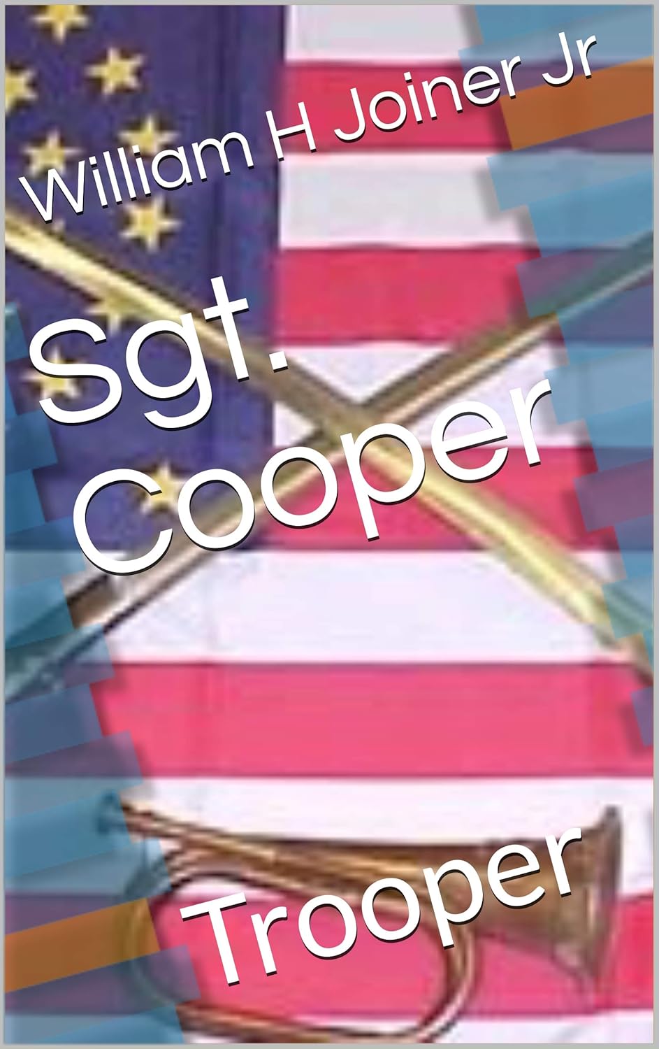 Amazon.com: Sgt. Cooper: Trooper eBook : Joiner Jr, William H: Kindle Store