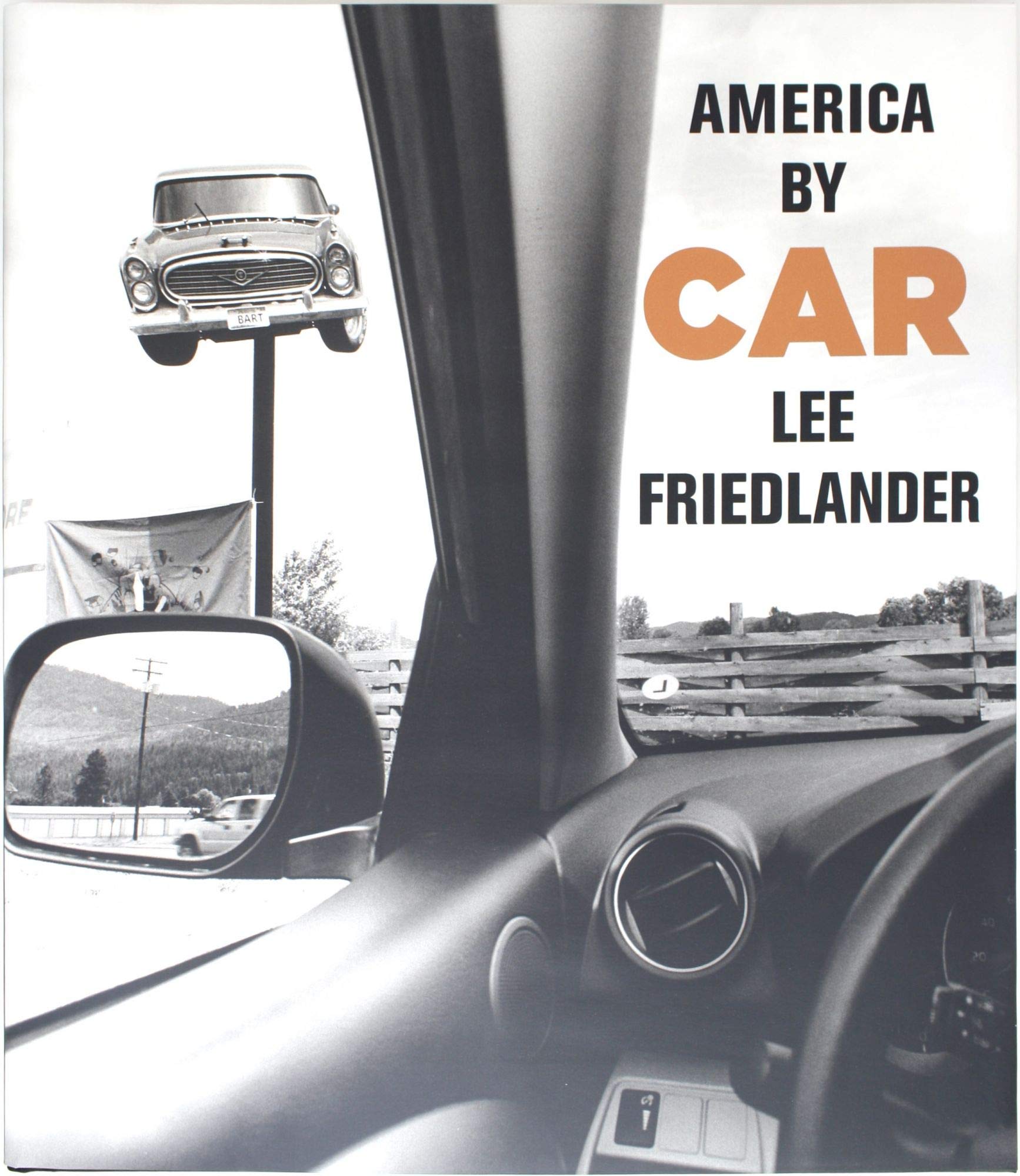 Lee Friedlander: America by Car (D.A.P./FRAENKEL): Friedlander, Lee ...
