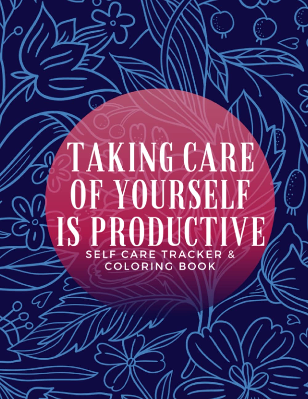Taking Care Of Yourself Is Productive Self Care Tracker And Coloring ...