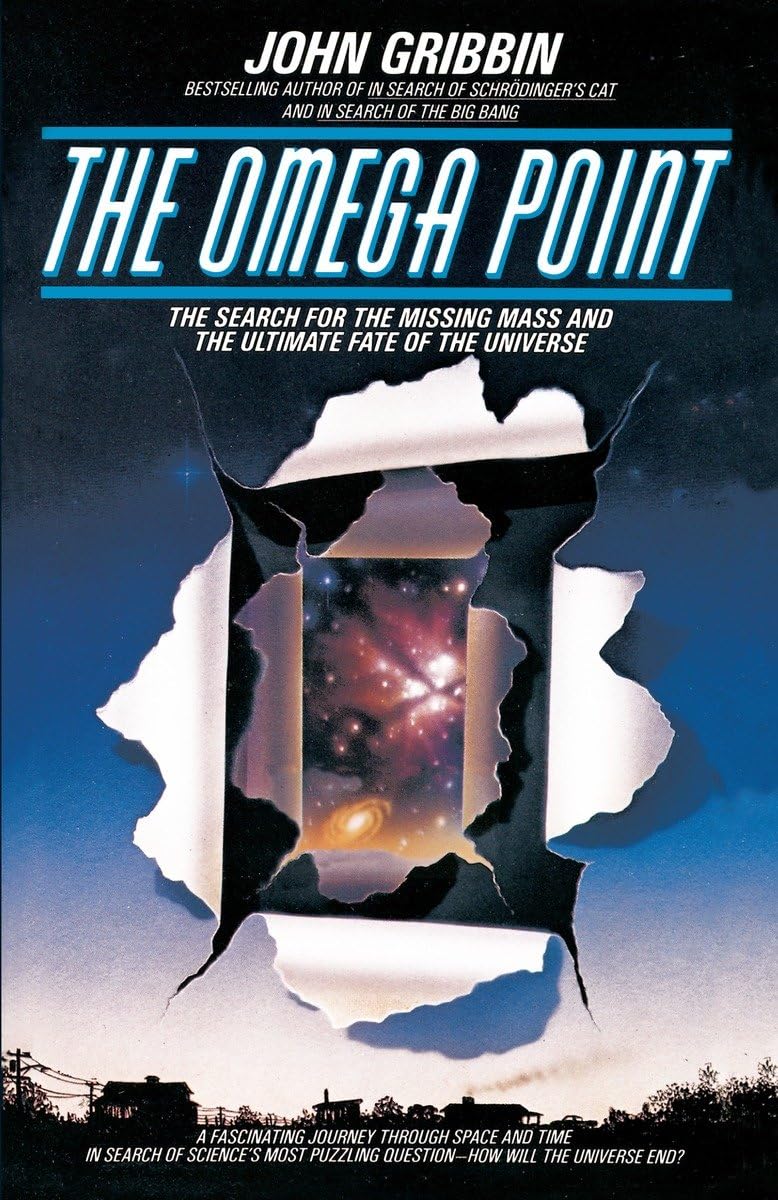 The Omega Point: The Search for the Missing Mass and the Ultimate Fate ...