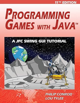 Programming Games with Java - 11th Edition: A JFC Swing GUI Tutorial: Conrod, Philip, Tylee, Lou ...