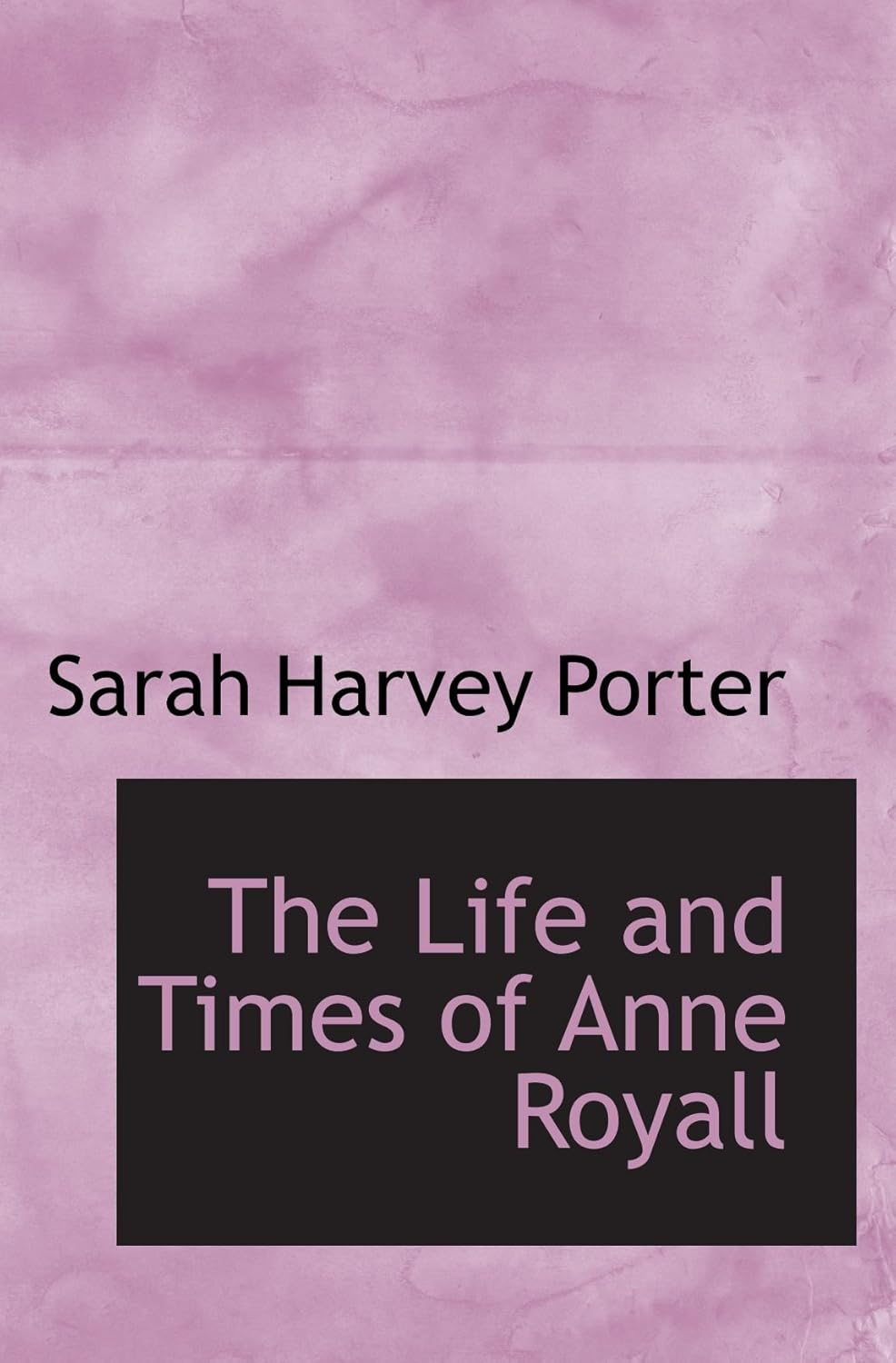 Amazon.com: The Life and Times of Anne Royall: 9781103768561: Porter ...