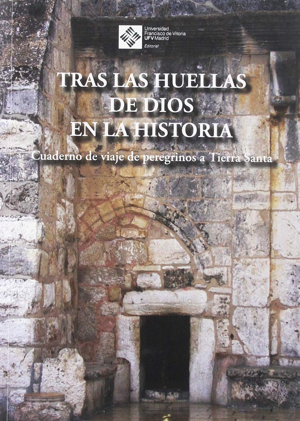 Tras las huellas de Dios en la Historia. Cuadernos de viaje de ...