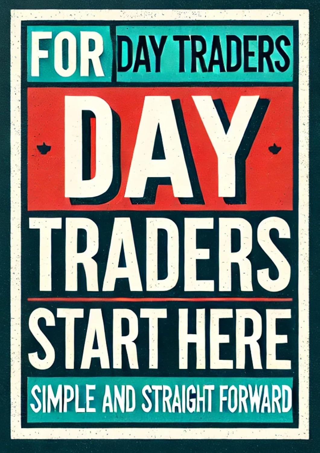 Amazon.com: For Day Traders: Day Traders Start Here eBook : O, Adam ...