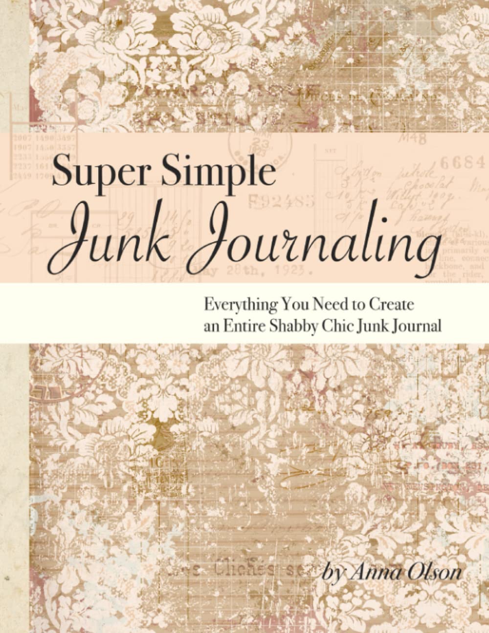 Super Simple Junk Journaling: Everything You Need to Create an Entire ...