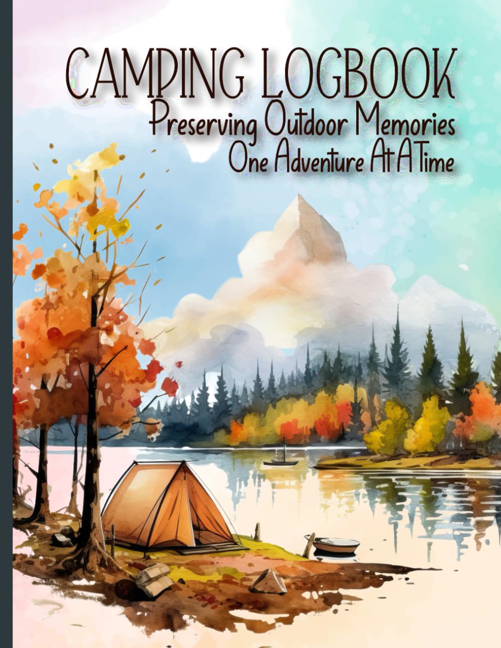 Camping Logbook: Capturing Outdoor Escapades, Documenting Adventures ...