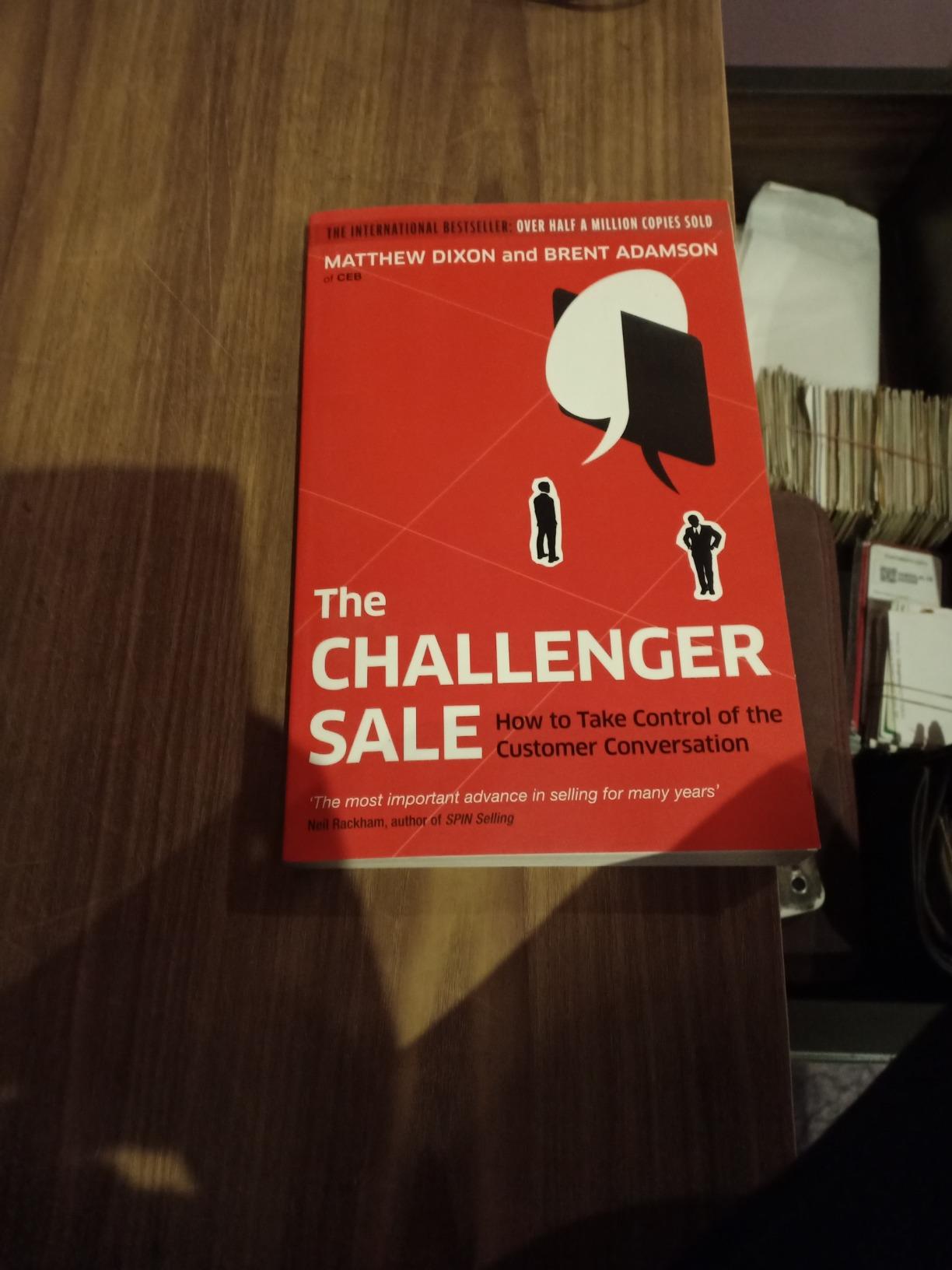 Challenger Sale : Taking Control of the : Matthew Dixon, Brent Adamson ...