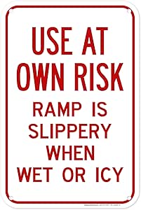 Amazon.com : Use At Own Risk Ramp Is Slippery When Wet Or Icy Sign ...