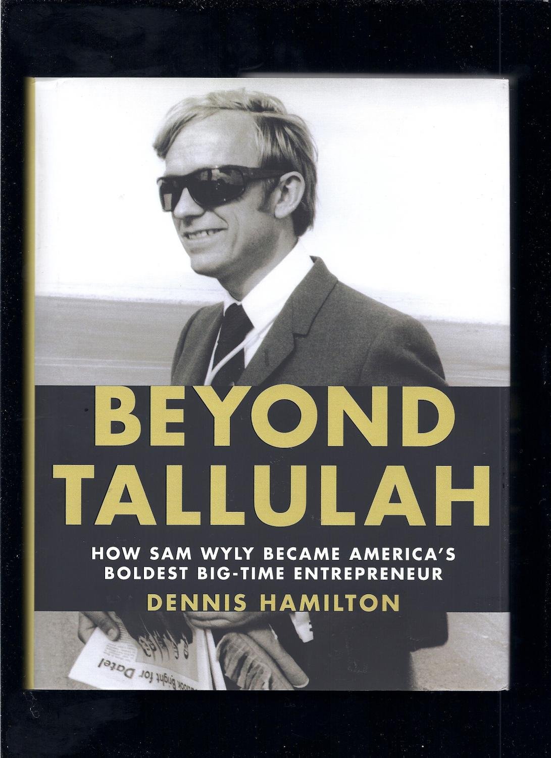 Snapklik.com : Beyond Tallulah: How Sam Wyly Became Americas Boldest ...