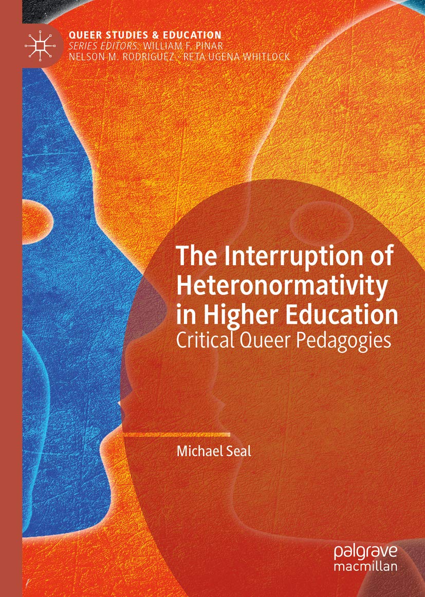 The Interruption of Heteronormativity in Higher Education: Critical ...