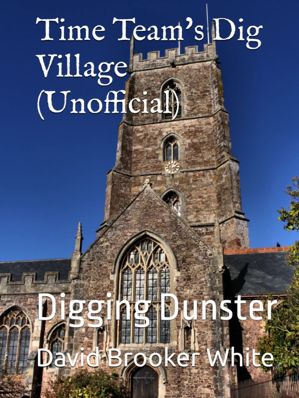 Time Team's Dig Village (Unofficial): Digging Dunster: Brooker White ...