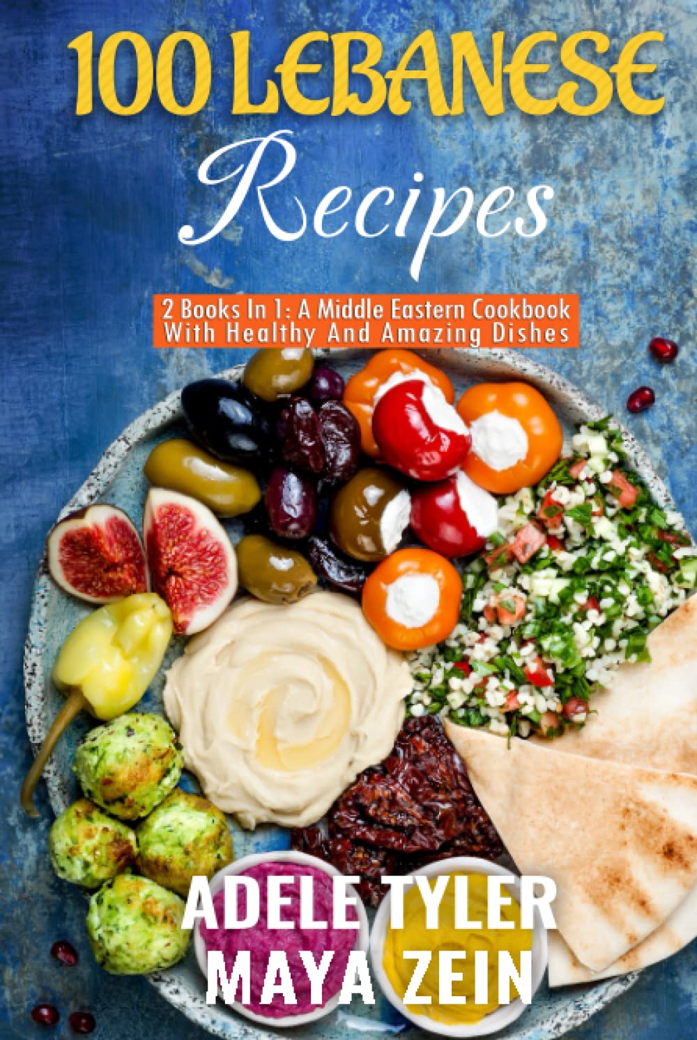 100 Lebanese Recipes: 2 Books In 1: A Middle Eastern Cookbook With ...
