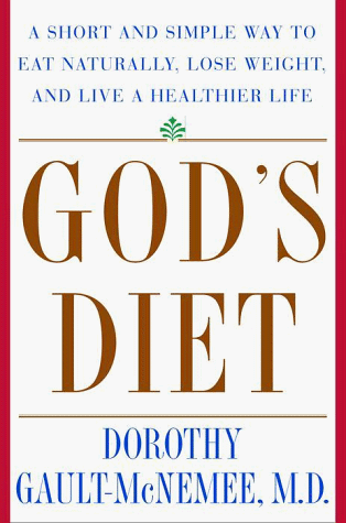 God's Diet: A Short and Simple Way to Eat Naturally, Lose Weight, and ...