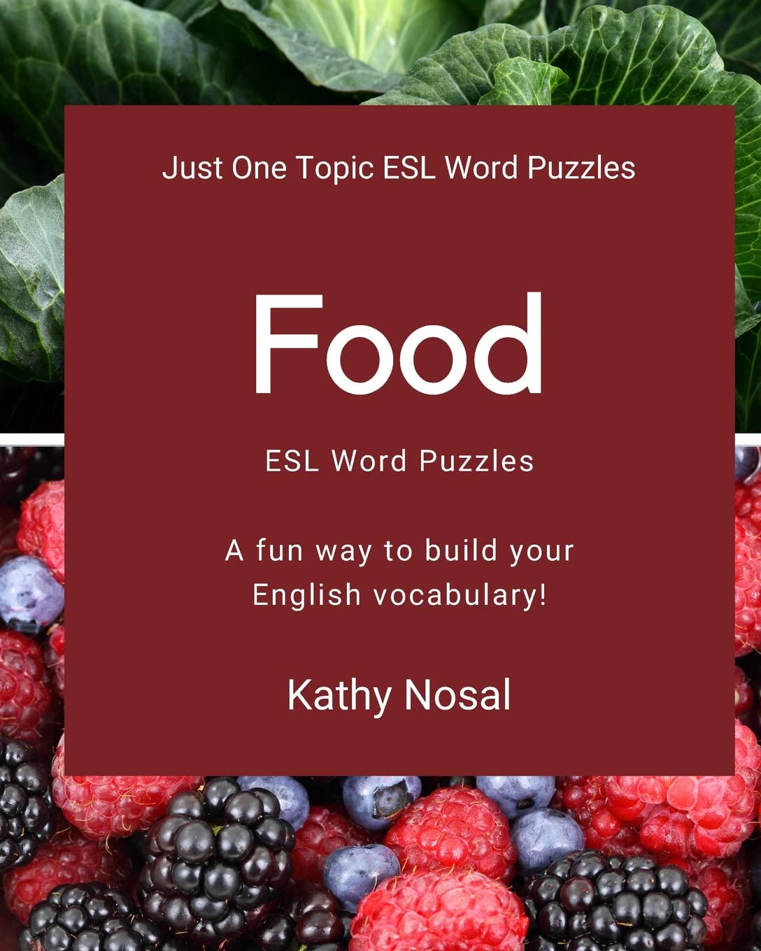 Food ESL Word Puzzles (Just One Topic ESL Word Puzzles): Nosal, Kathy ...