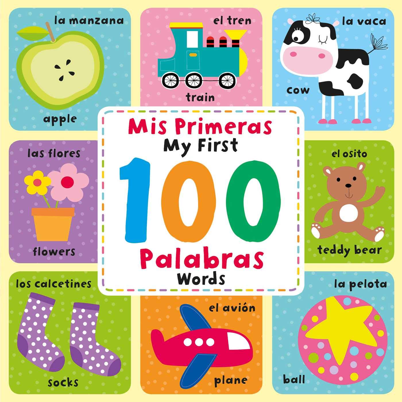 My First 100 Words (Mis Primeras 100 Palabras): Spanish & English ...