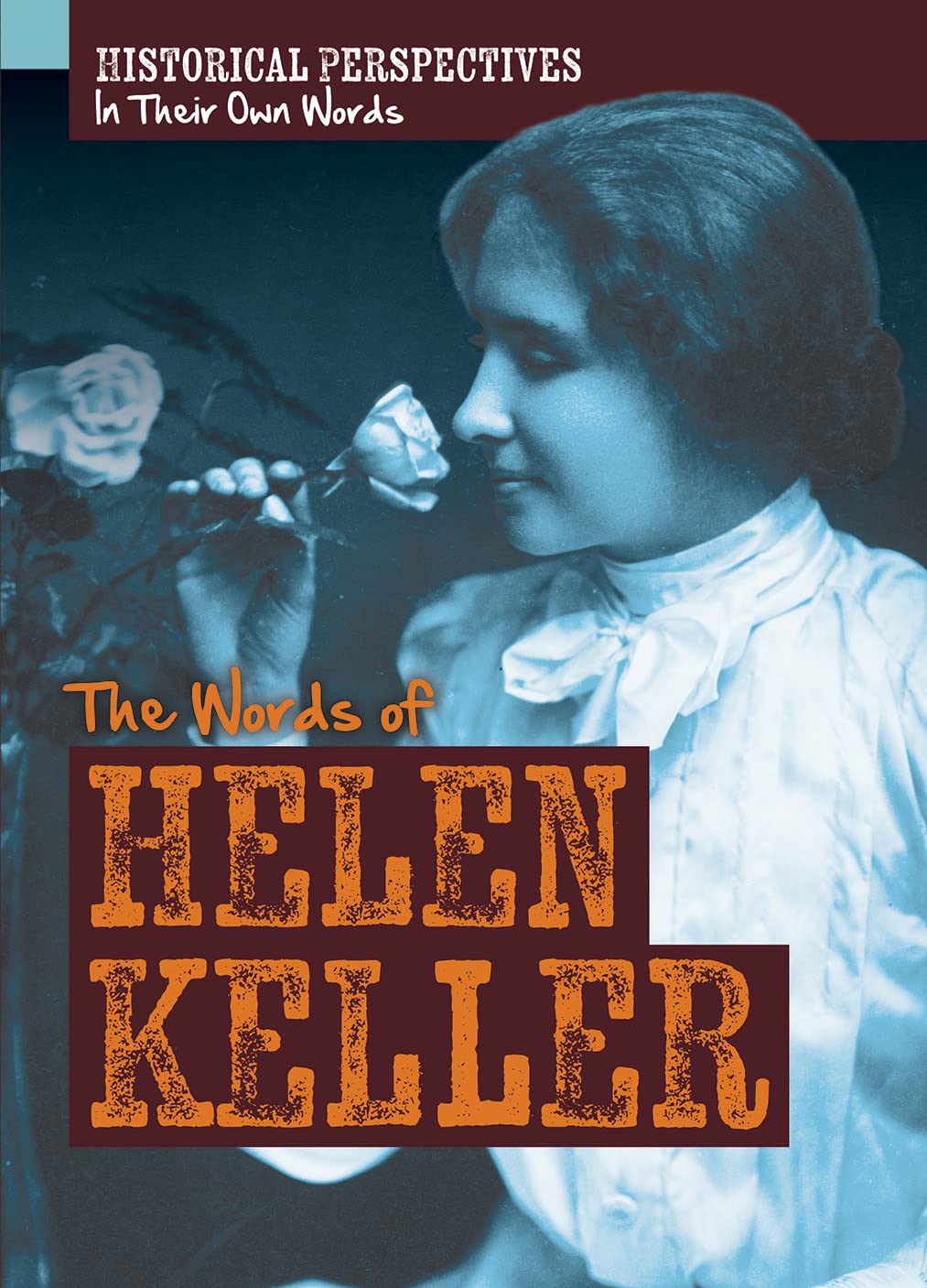 The Words of Helen Keller (Historical Perspectives: In Their Own Words ...