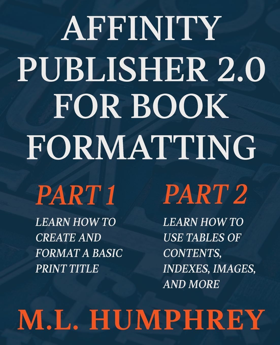 Affinity Publisher 2.0 For Book Formatting: Humphrey, M.L.: 9781637440988: Amazon.com: Books