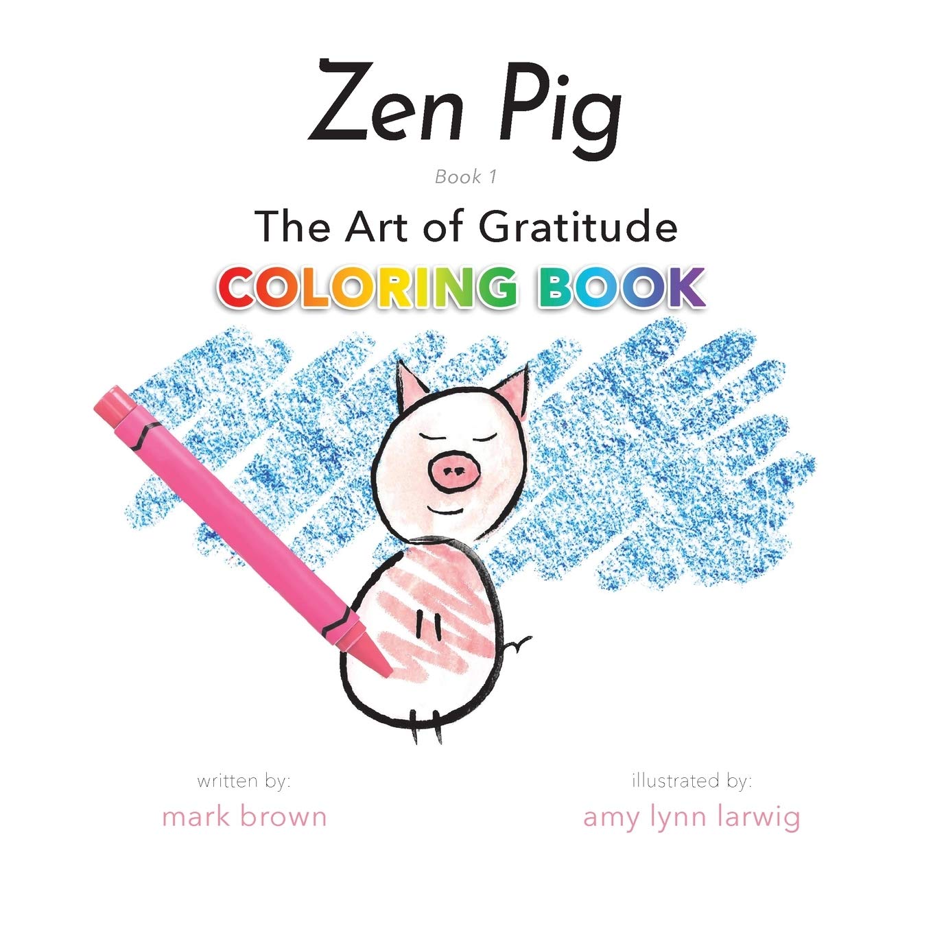 Zen Pig: The Art of Gratitude Coloring Book Edition: Amy Lynn Larwig ...