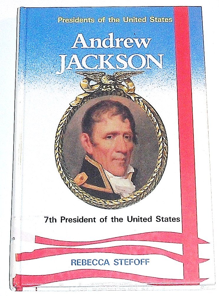Andrew Jackson: Seventh President of the United States (Encyclopedia of ...