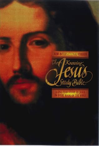 The Knowing Jesus Study Bible: A One-Year Study of Jesus in Every Book ...